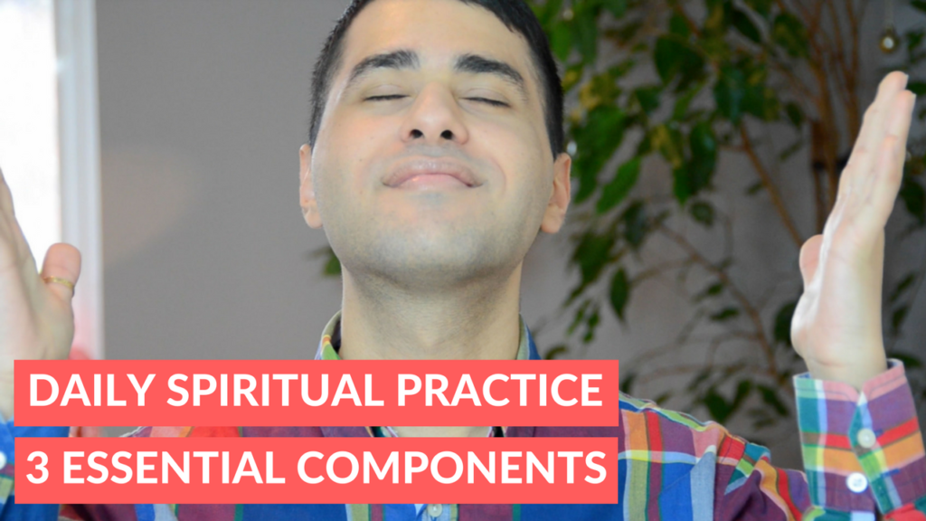 Daily Spiritual Practice: 3 Essential Components - George Lizos ...