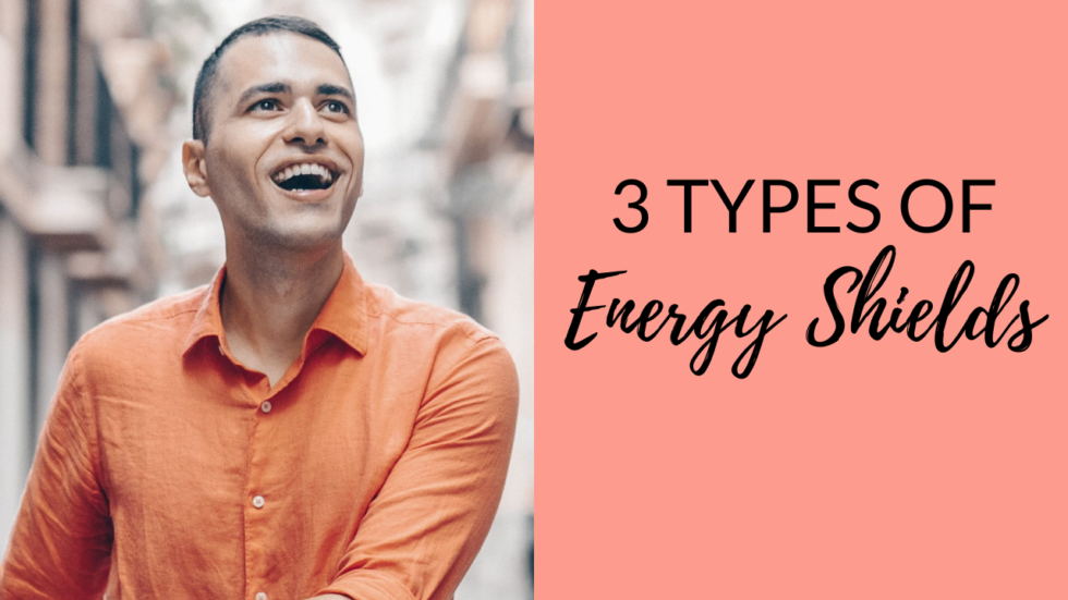 3 Types of Energy Shields And When To Use Them - George Lizos: Psychic ...