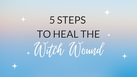 How to Heal the Witch Wound